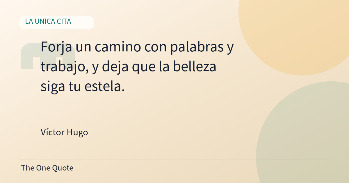 Citas Sobre el Enfoque: "Forja un camino con palabras y trabajo, y deja ...