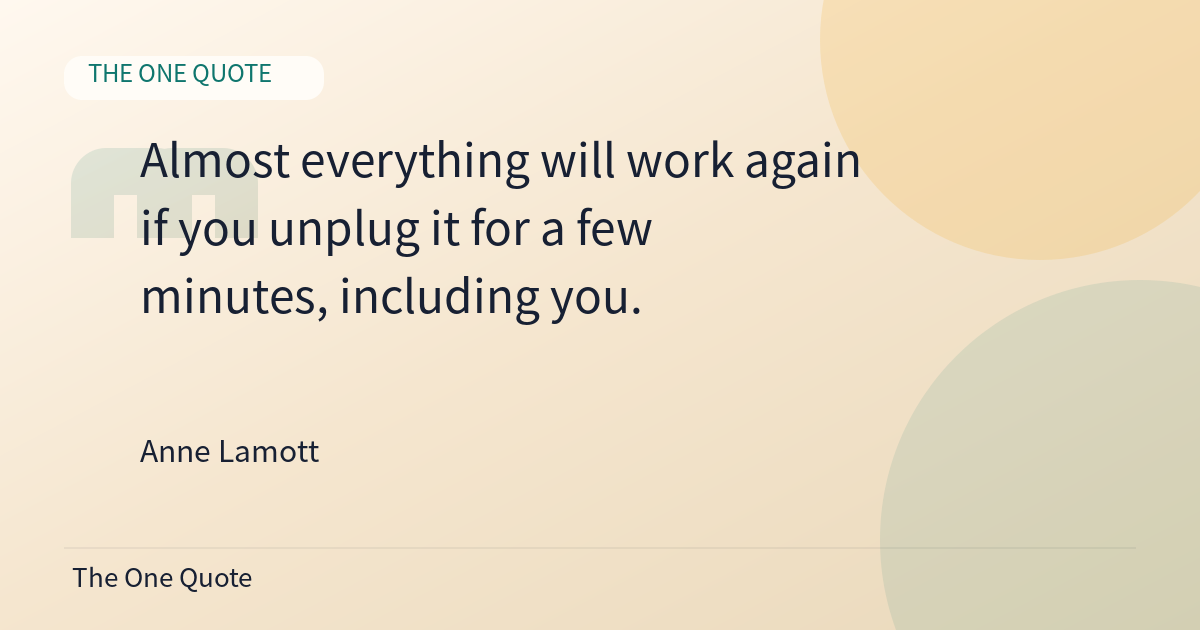 Quotes About Wisdom: "Almost everything will work again if you unplug ...