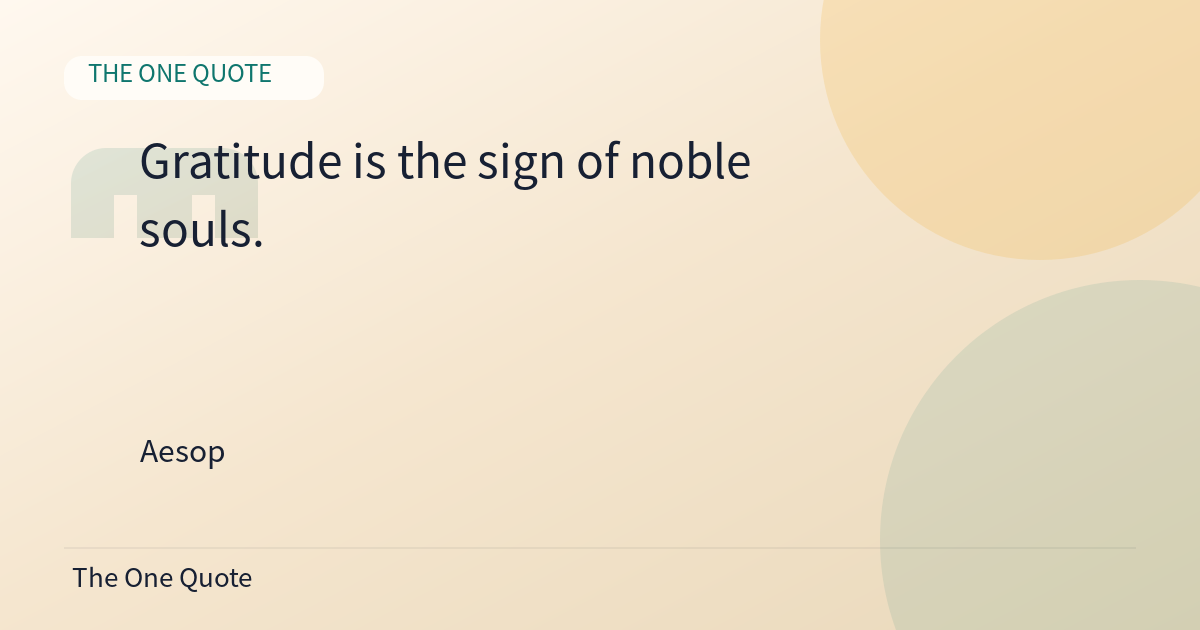 Quotes About Gratitude: "Gratitude is the sign of noble souls. — Aesop ...
