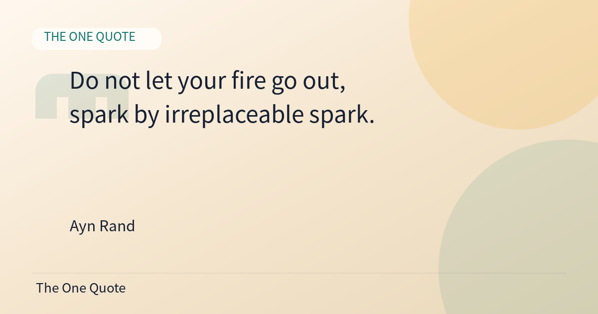 Quotes About Resilience: "Do not let your fire go out, spark by ...