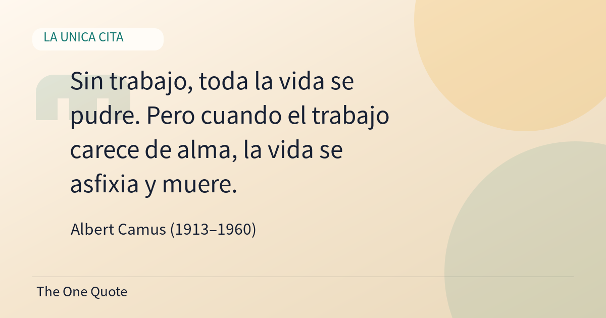 Citas Sobre la Vida: "Sin trabajo, toda la vida se pudre. Pero cuando ...